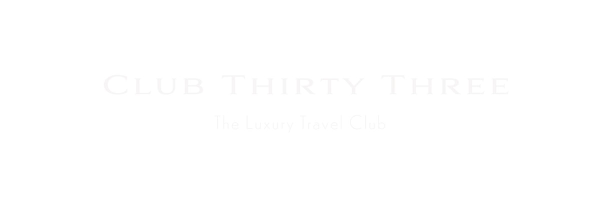 Club Thirty Three Membership – Club Thirty Three | The Luxury Travel Club